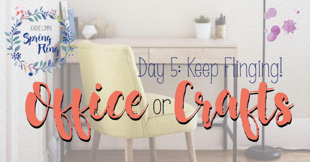 Spring Fling Day #5: Organize the Office Area (Or Craft Room) | Kathi Lipp