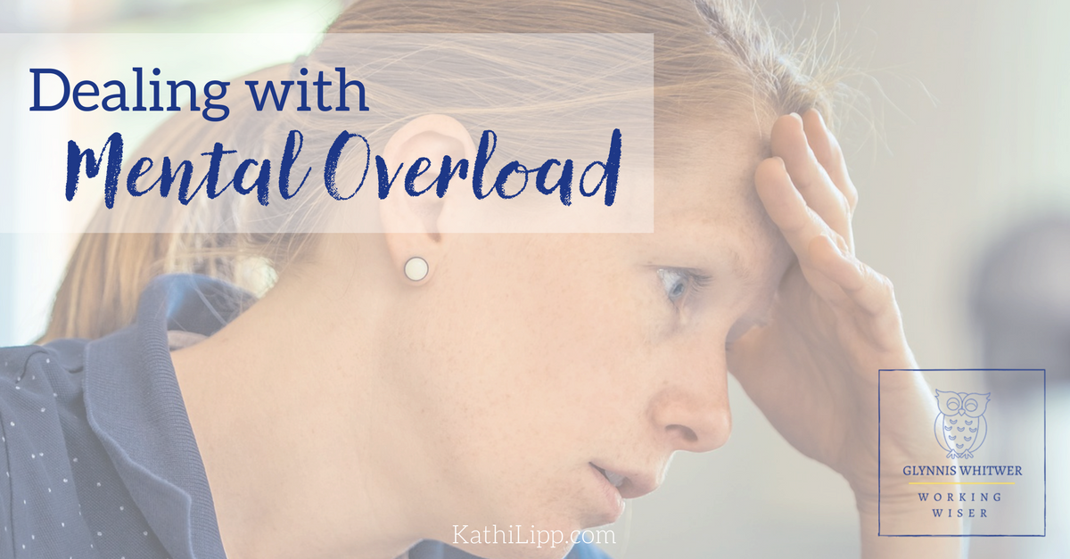 Dealing with Mental Overload | Kathi Lipp