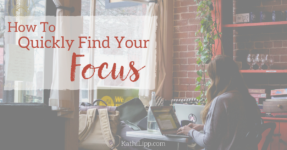 How to Quickly Find Your Focus, Plus a FREE Download | Kathi Lipp