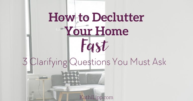 How to Declutter Your Home Fast 3 Questions You Must Ask