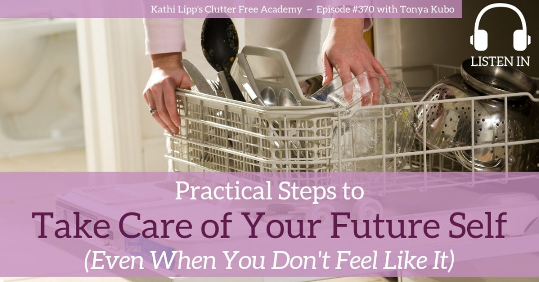 #370: Practical Steps to Take Care of Your Future Self (Even When You ...