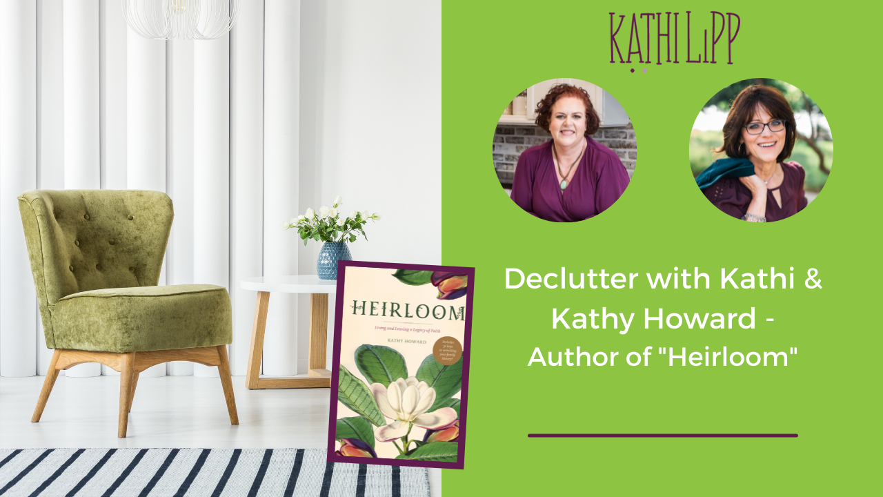 Declutter with Kathi and Learn How to Build a Spiritual Legacy with ...
