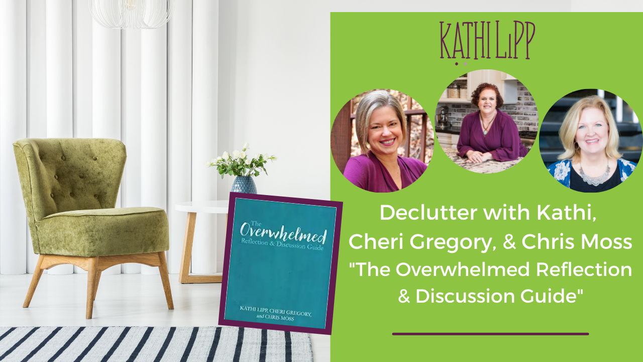 Declutter with Kathi and Overcome Being Overwhelmed with Special Guests Cheri Gregory and Chris ...